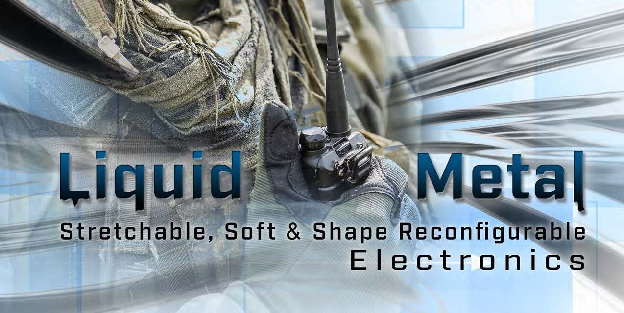 Liquid Metal: Stretchable, Soft, and Shape Reconfigurable Electronics ...